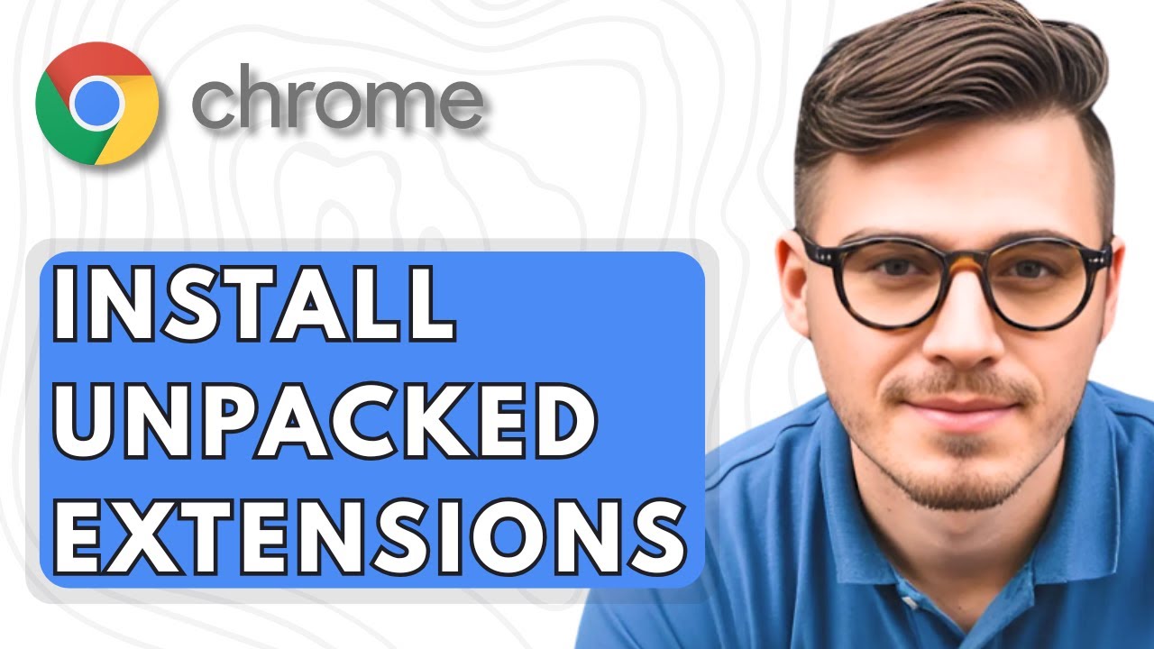 How To Install Unpacked Extensions In Google Chrome [2025 Guide]