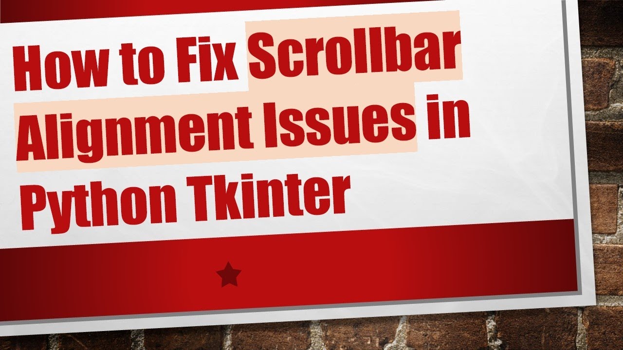 How to Fix Scrollbar Alignment Issues in Python Tkinter