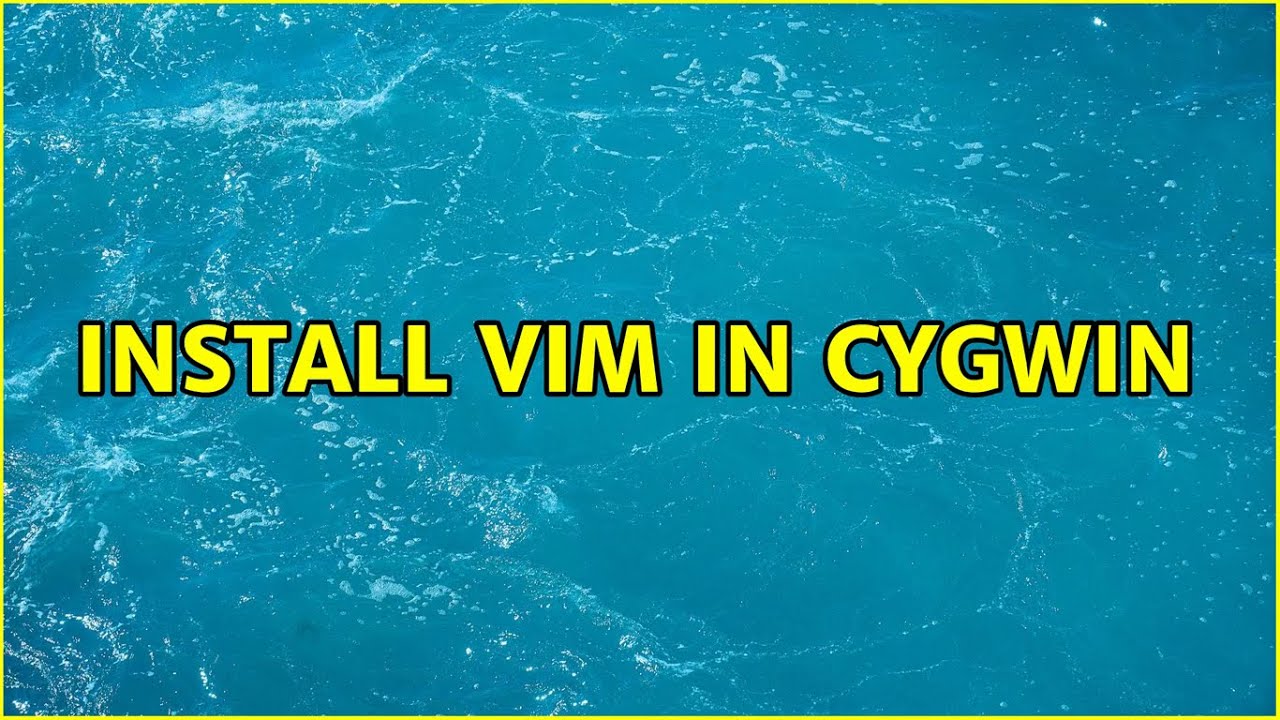 Install Vim in Cygwin (2 Solutions!!)