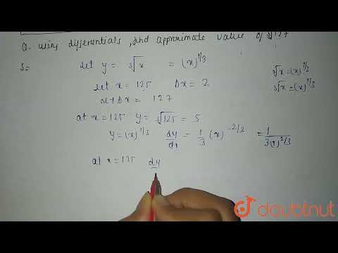 Using differentials, find the approximate value of root(3)127. | 12 | APPLICATIONS OF DERIVATIVE...