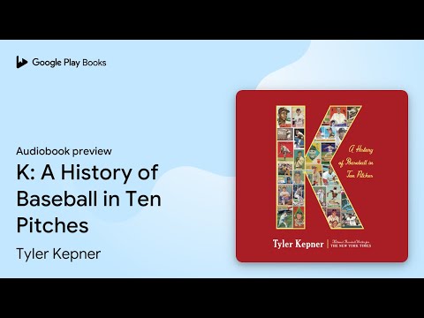 K: A History of Baseball in Ten Pitches by Tyler Kepner · Audiobook preview