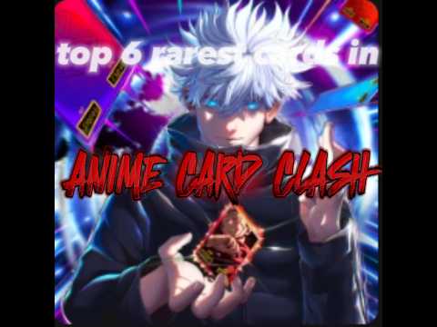 TOP 5 RAREST CARDS TO GET IN ANIME CARD CLASH! (IF THEY GOT UN ADDED WHEN THEY WERE OUT)