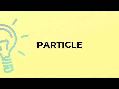 What is the meaning of the word PARTICLE?