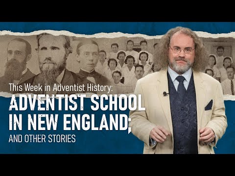 Establishing an Adventist School in New England; and other happenings [History]