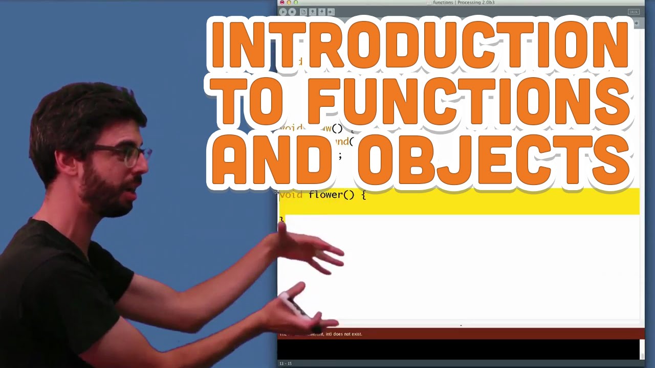 7.1: Introduction to Functions and Objects - Processing Tutorial