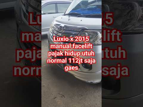 luxio x 2015 manual facelift plat G jateng tipe tertinggi utuh pajak hidup 112jt #luruzauto #viral