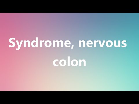 Syndrome, nervous colon - Medical Definition and Pronunciation