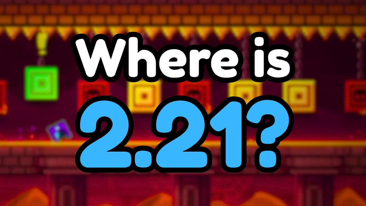 Where is 2.21? (A Geometry Dash Analysis)
