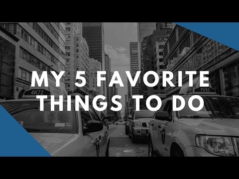 My 5 Favorite Things to Do