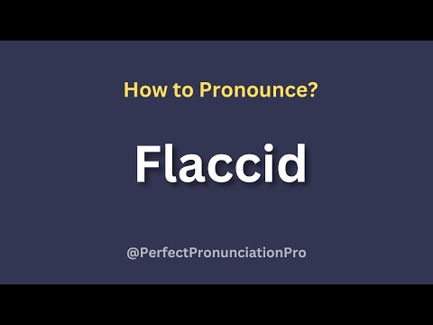 How to Pronounce Flaccid? Definition of Flaccid.