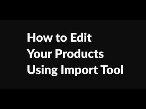 How to Edit Your Product CSV