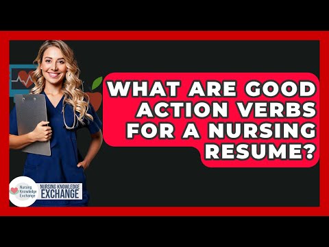 What Are Good Action Verbs For A Nursing Resume? - Nursing Knowledge Exchange