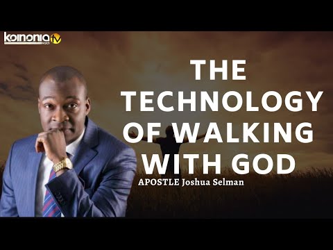 THE TECHNOLOGY OF WALKING WITH GOD - Apostle Joshua Selman