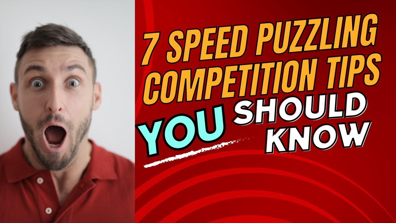 7 Speed Puzzling Competition tips You Should Know