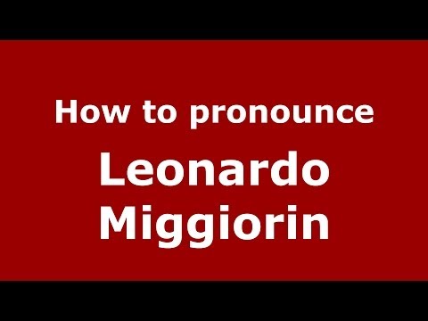 How to pronounce Leonardo Miggiorin (Brazilian/Portuguese) - PronounceNames.com