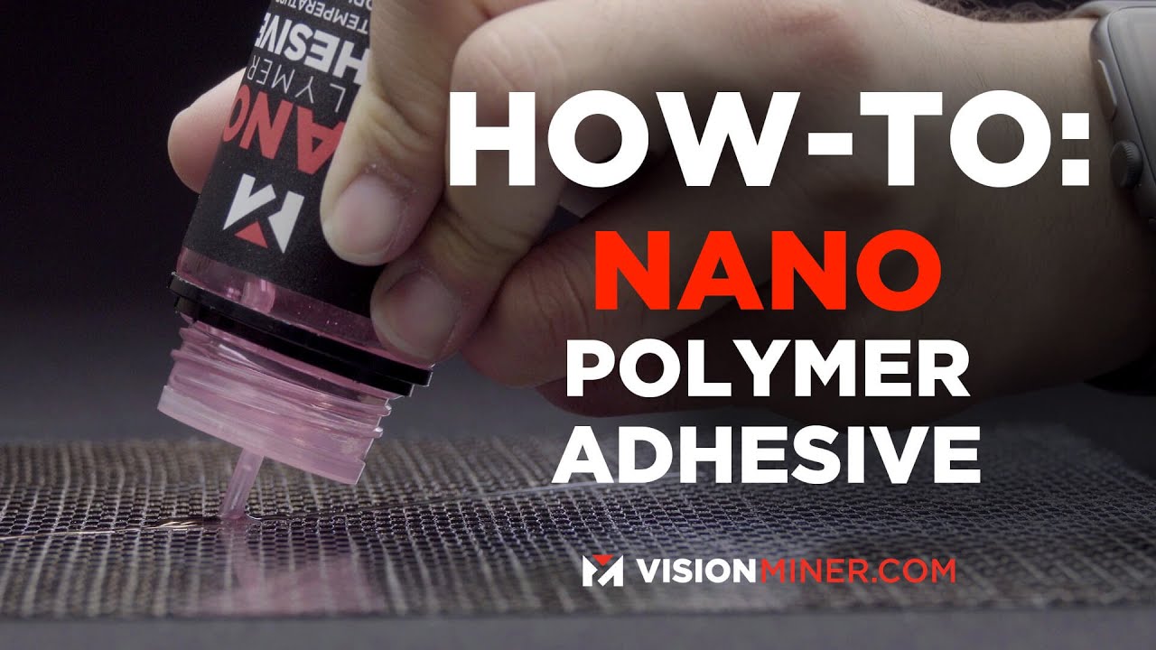 Nano Polymer Adhesive – Vision Miner