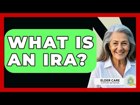What Is An IRA? - Elder Care Support Network