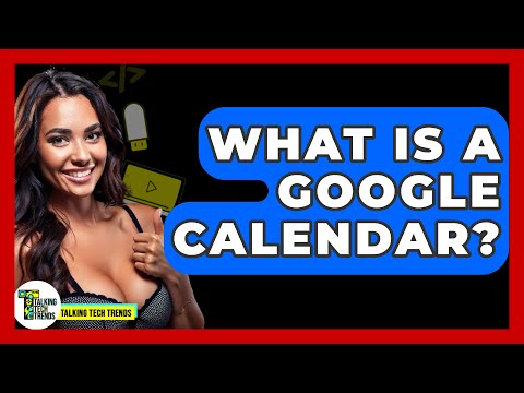What Is A Google Calendar? - Talking Tech Trends