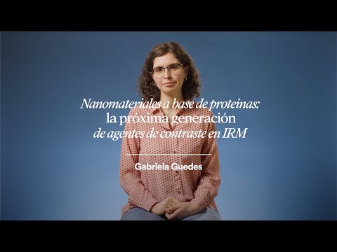 Nanomateriales a base de proteínas: la nueva generación de agentes de contraste IRM| Gabriela Guedes