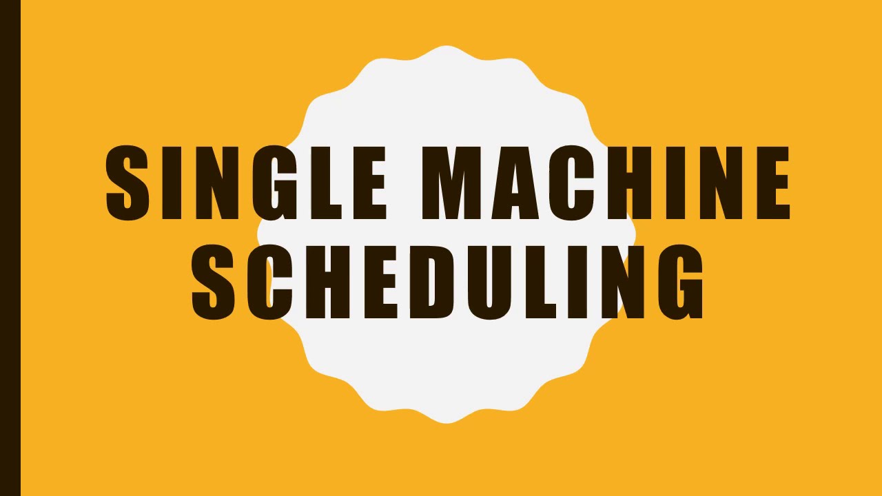 Single machine scheduling - Problem and solution