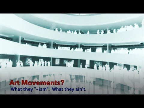 Art Movements? What they "-ism" What they ain't (updated 2020)