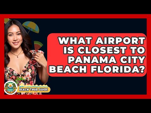 What Airport Is Closest To Panama City Beach Florida? - Beach Tour Guide