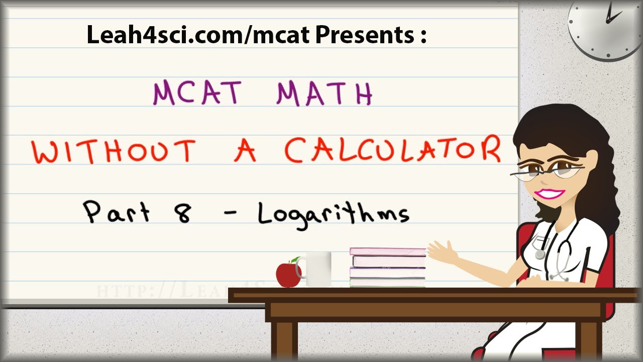 MCAT Math Vid 8 - Logarithms and Negative Logs in pH and pKa Without A Calculator