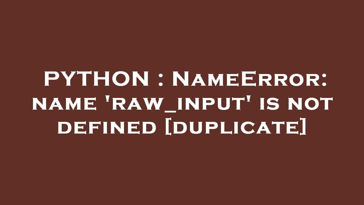 PYTHON : NameError: name 'raw_input' is not defined