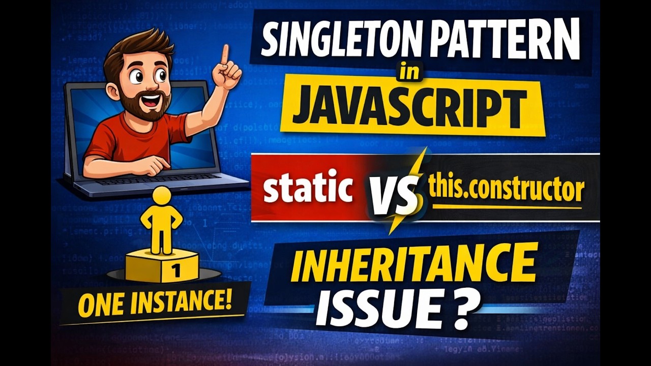 23. Singleton Pattern in JavaScript Explained Clearly (Static vs this.constructor + Inheritance)