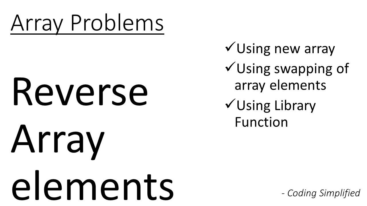 Array - 49: Reverse array elements | Using new array | Using Swapping elements | Using Library Func