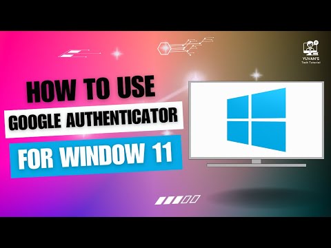 How to Use Google Authenticator For Windows 11