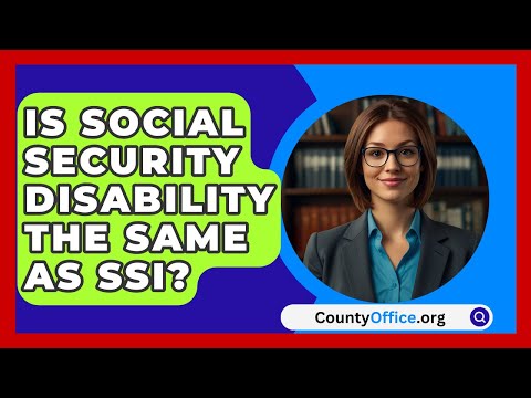 Is Social Security Disability The Same As SSI? - CountyOffice.org