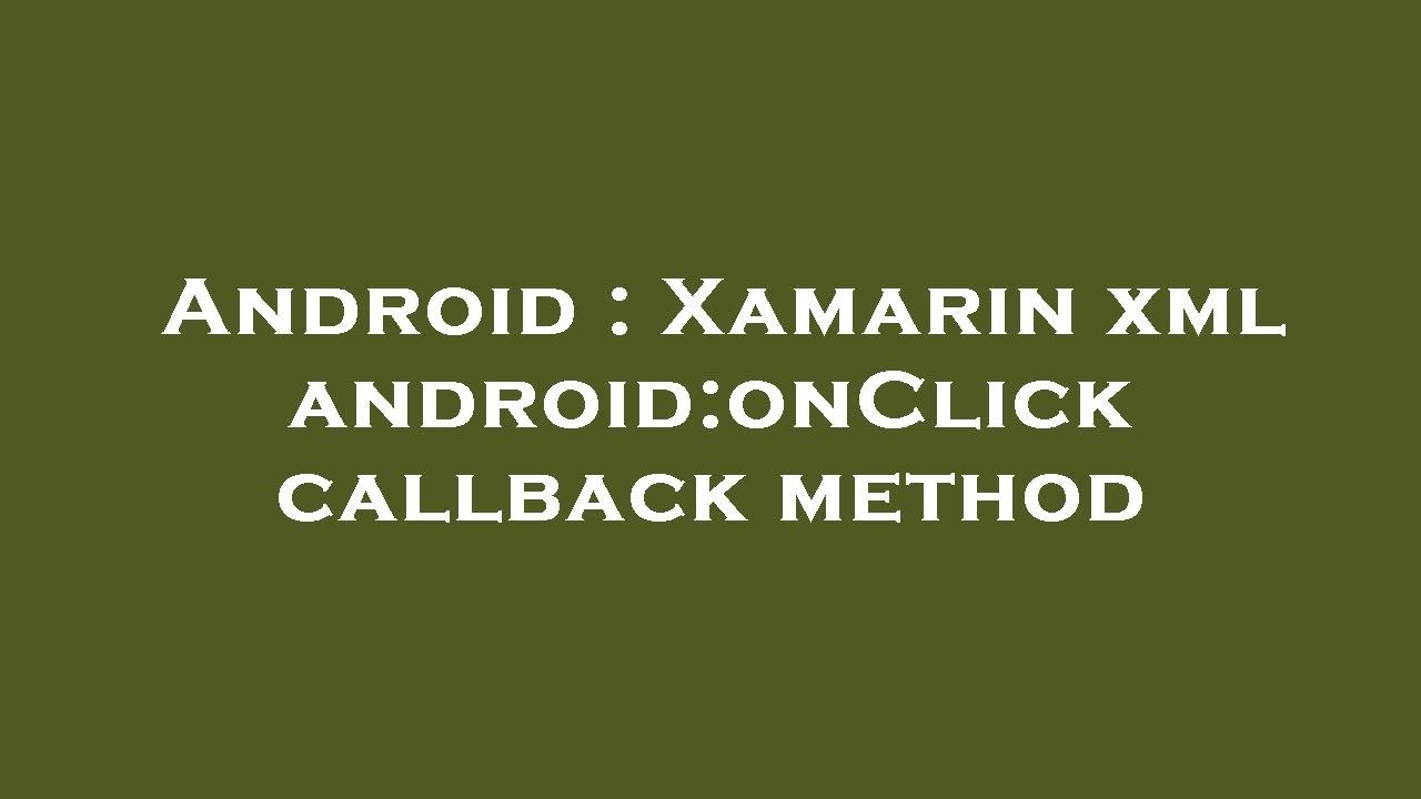 Android : Xamarin xml android:onClick callback method