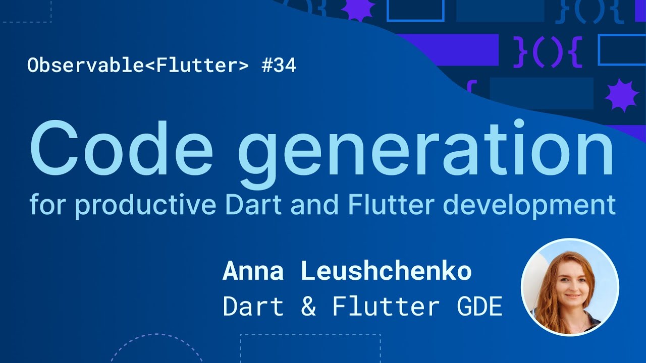 Code generation for productive Dart and Flutter development 💙 Anna Leushchenko 💙 Observable Flutter