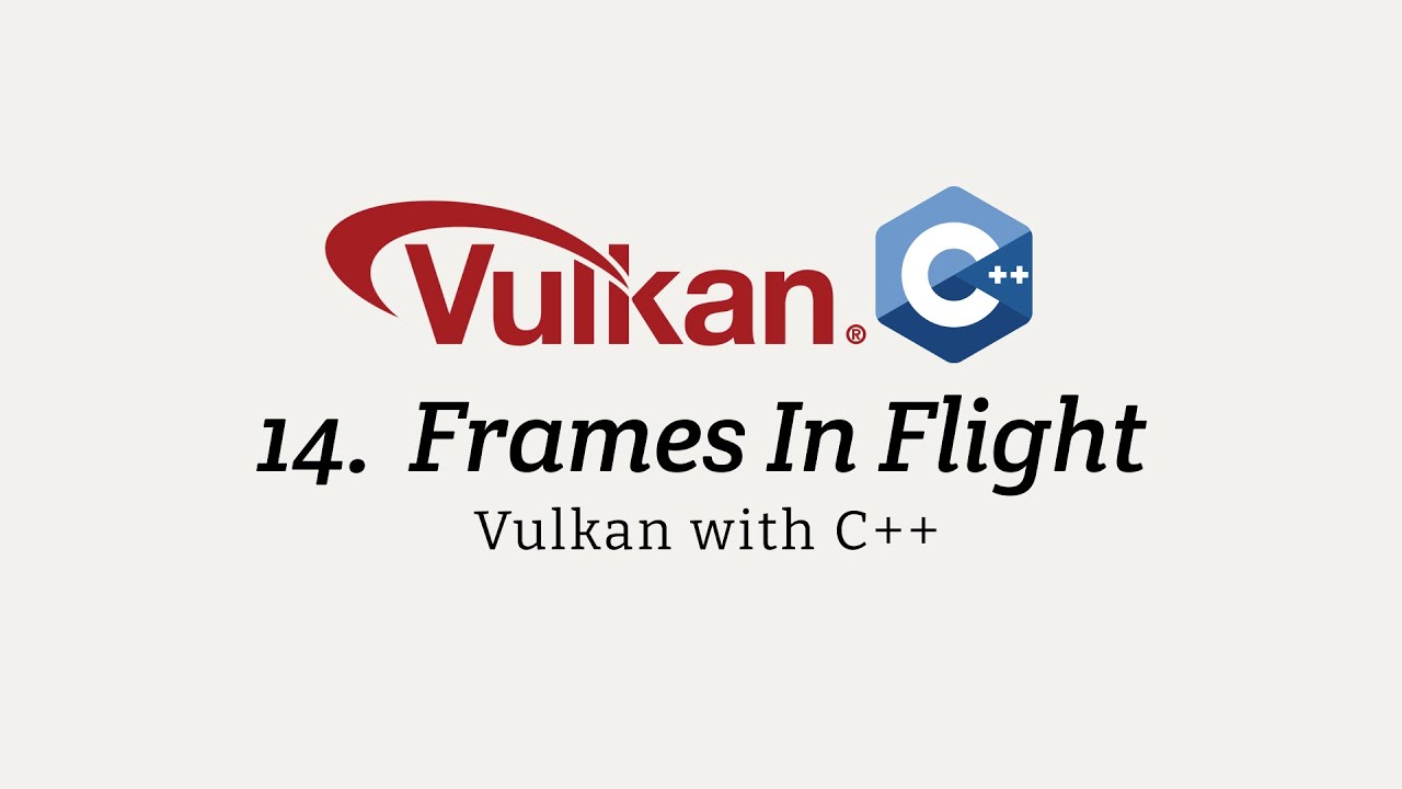 Vulkan with C++, Stage 14: Frames in Flight