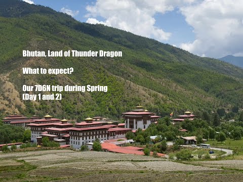 What to expect for a Bhutan Spring Tour ? Check out our 7D6N Day 1 and 2 for some ideas