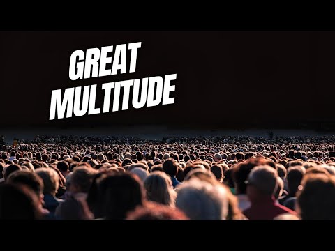 Who Are the Great Multitude that John Saw? | Revelation 7:9-17