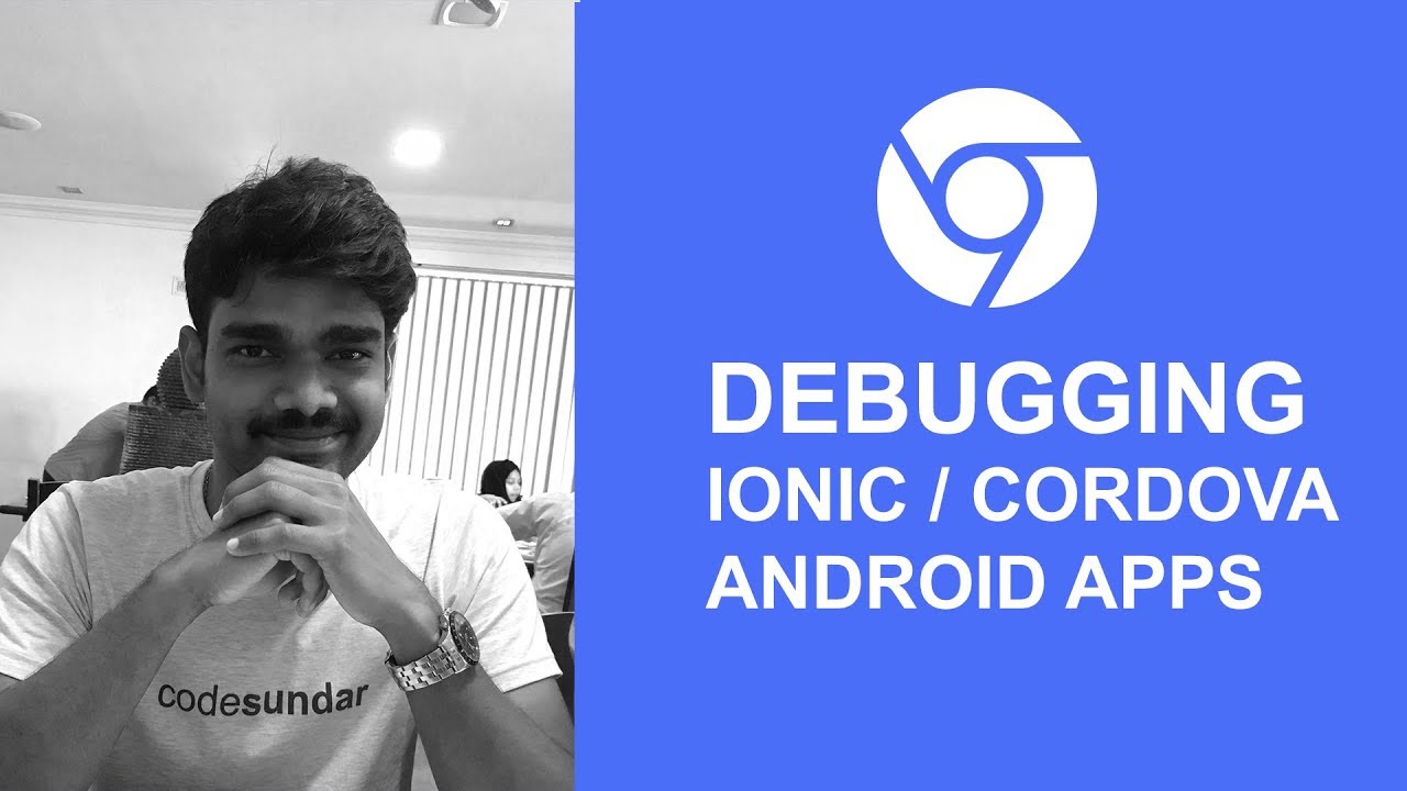 Debugging Ionic, PhoneGap, Cordova Android apps using Chrome - #1