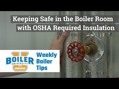 Keeping Safe in the Boiler Room with OSHA Required Insulation - Weekly Boiler Tips