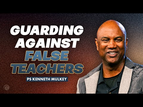 Guarding Against False Teachers | Kenneth Mulkey | Cottonwood Church