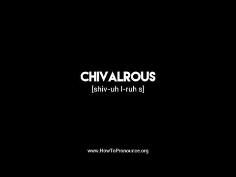 How to Pronounce "chivalrous"