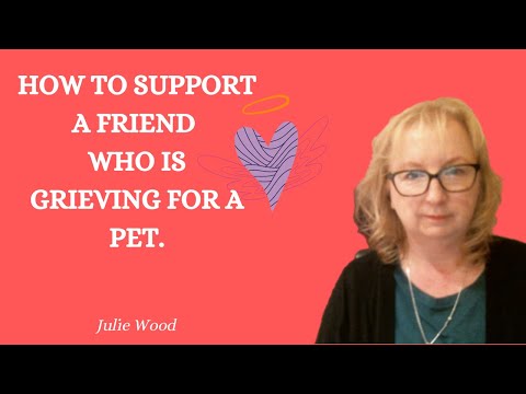 How To Support A Friend Who Is Grieving For A Pet.