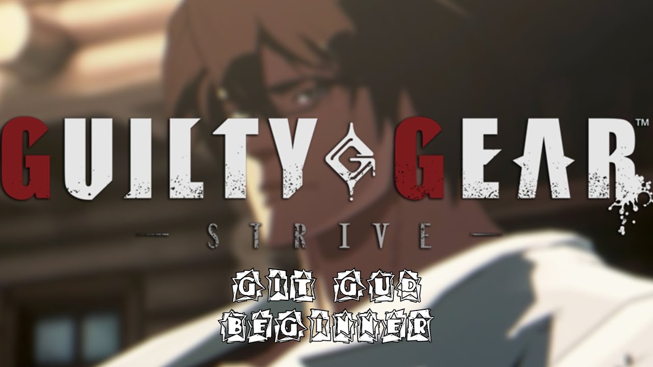 The Basics Of Guilty Gear Strive! | Git Gud: Beginner