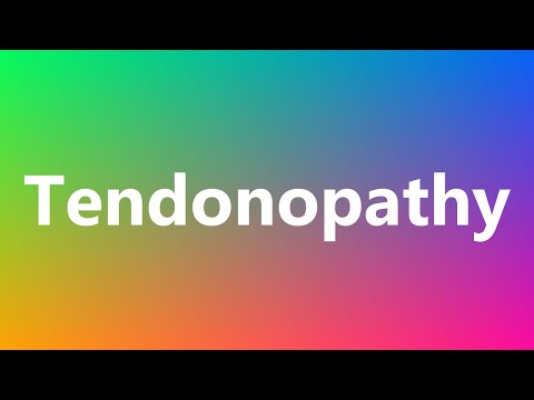 Tendonopathy - Medical Meaning and Pronunciation