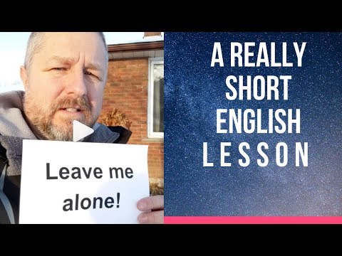 Meaning of LEAVE ME ALONE and LET ME BE - A Really Short English Lesson with Subtitles
