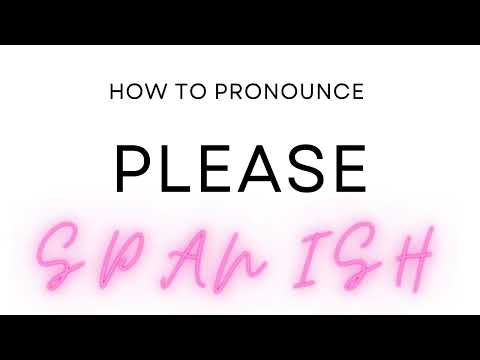 How to Pronounce PLEASE in Spanish