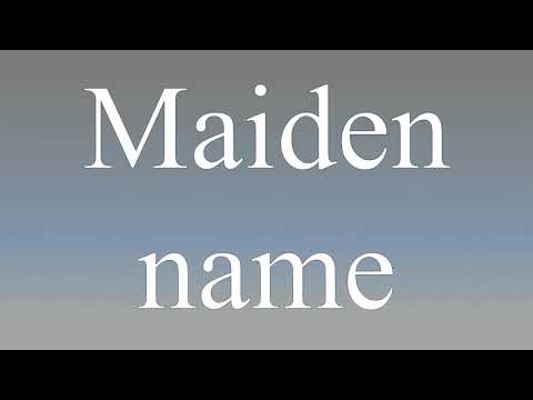 Maiden name - Meaning and How To Pronounce