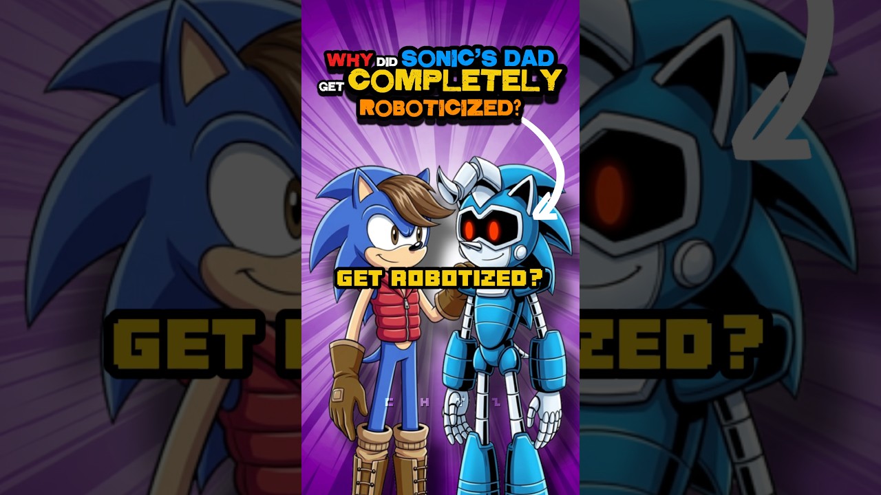Why Is Sonic The Hedgehog’s Dad Roboticized?