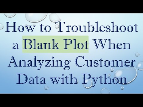 How to Troubleshoot a Blank Plot When Analyzing Customer Data with Python