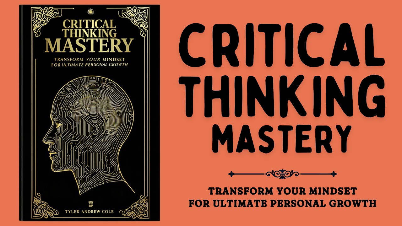 Mastering Critical Thinking: A Comprehensive Guide to Personal Growth ...